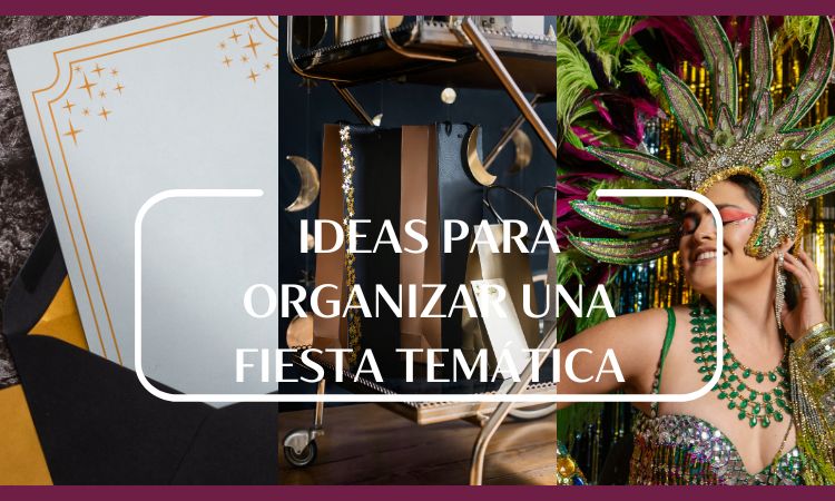 ideas para organizar una fiesta temática